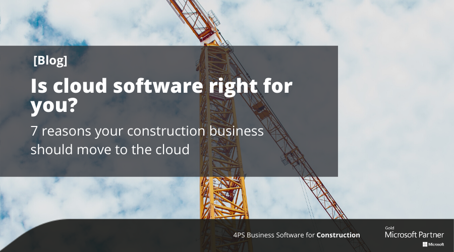 7 reasons your construction business should move to the cloud - 4PS Group