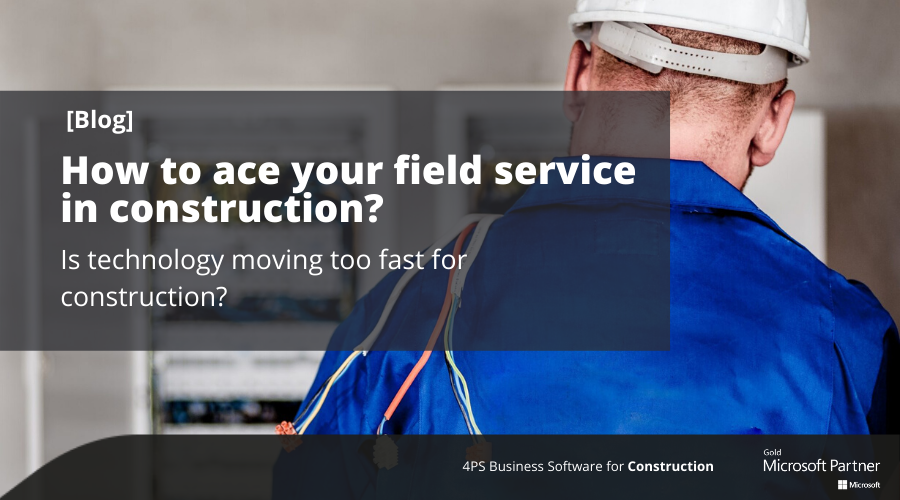 How to ace your field service? - 4PS Group
